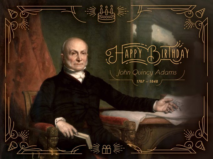 Happy Birthday to John Quincy Adams, our 6th president (1825-1829 ...