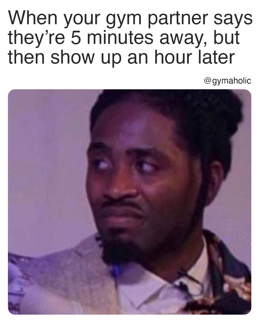 Late Gym Partner Memes Common Gym Phrases And What They Actually Mean