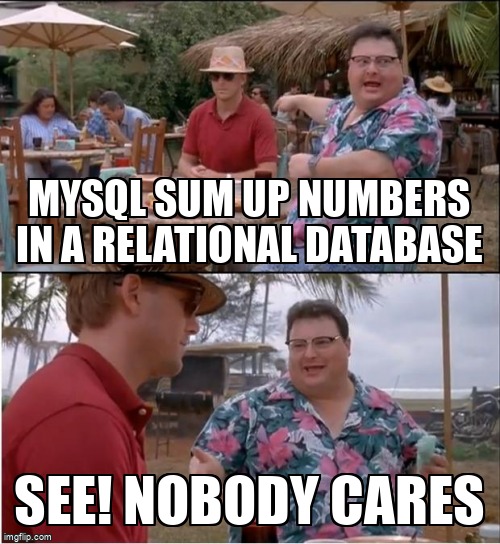 Meme Overflow On Twitter Mysql Sum Up Numbers In A Relational