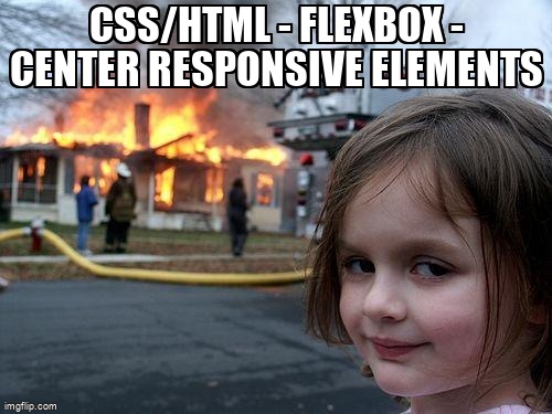 Meme Overflow On Twitter Css Html Flexbox Center Responsive