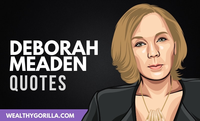 Deborah Meaden Famous Quotes QUOTES BY DEBORAH MEADEN | A Z Quotes