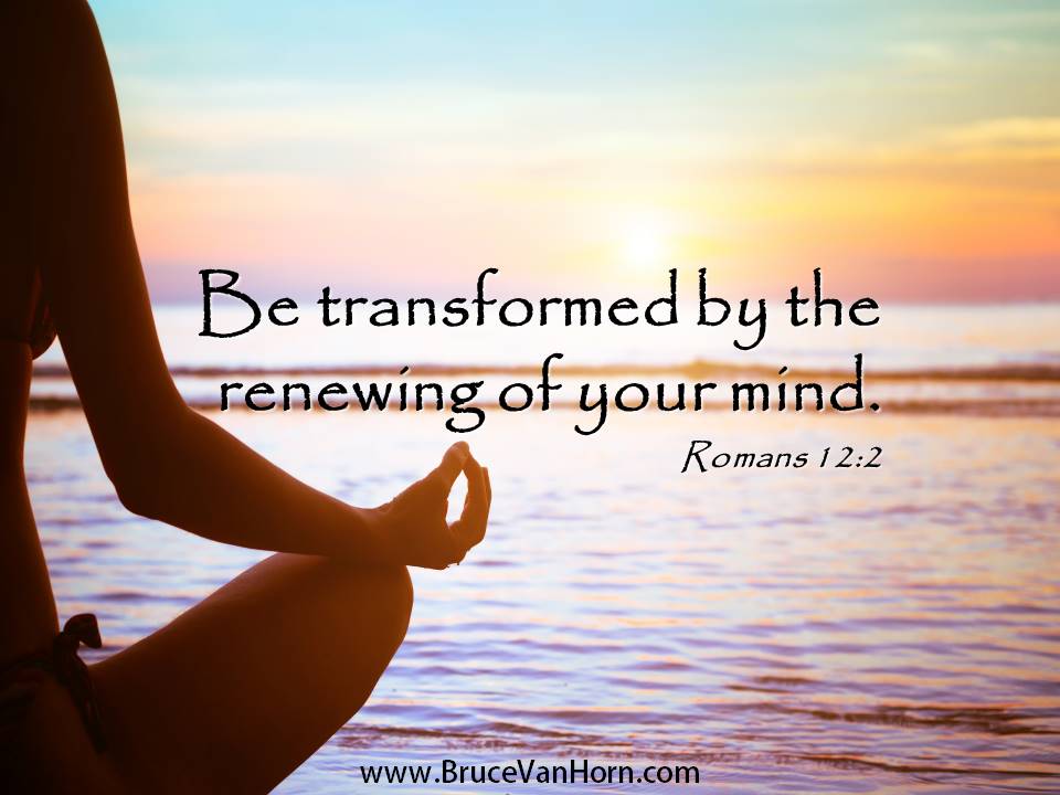 Transformed By The Renewing Of Your Mind