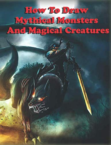 [[PDF] GET] How to Draw Mythical Monsters and Magical Creatures: How