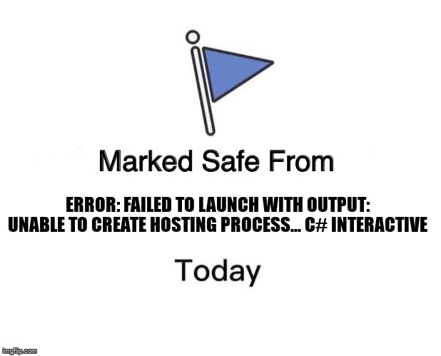 Meme Overflow On Twitter Error Failed To Launch With Output Unable To Create Hosting Process