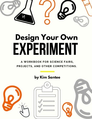 ACCESS Design Your Own Experiment: A Workbook for Science Fairs, Proje ...
