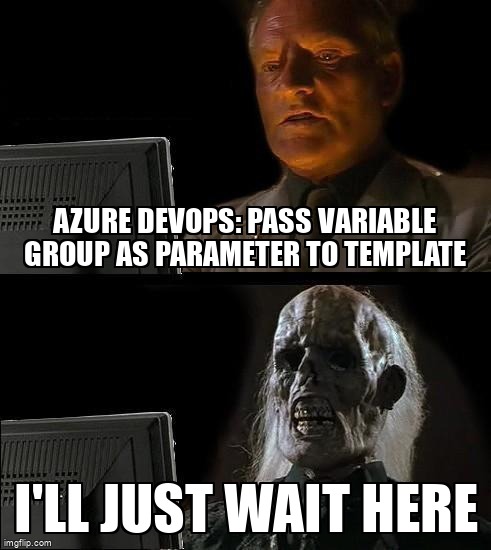 Meme Overflow On Twitter Azure Devops Pass Variable Group As Parameter To Template T