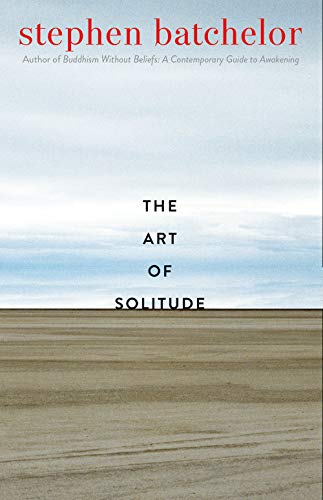 The Art of Solitude by Stephen Batchelor / Twitter