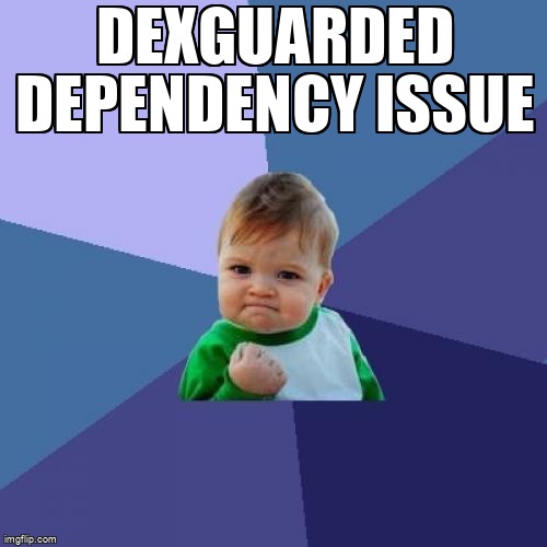Meme Overflow On Twitter Dexguarded Dependency Issue Kcl0htlmmu Dependencies