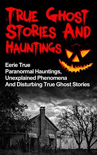 {Ebook EPUB PDF {Download} True Ghost Stories And Hauntings: Eerie Tru ...