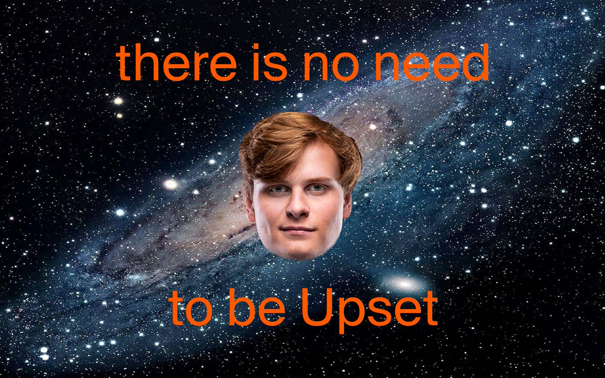 There Is No Need To Be Upset