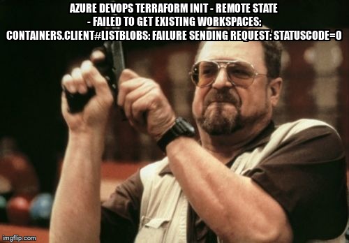 Meme Overflow on Twitter: "Azure DevOps Terraform Init - Remote State - Failed to get existing ...