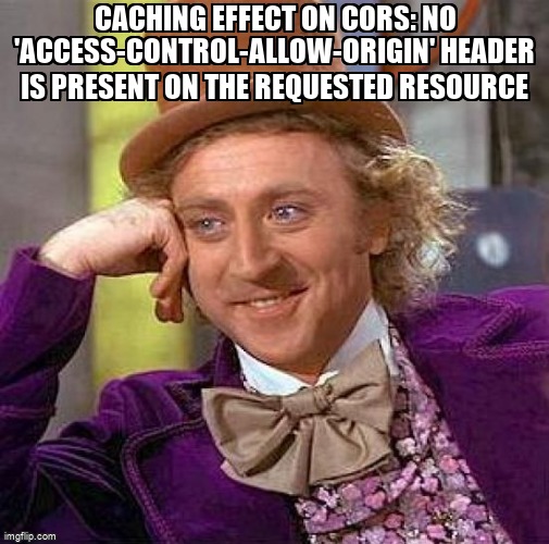 Meme Overflow On Twitter Caching Effect On Cors No Access Control Allow Origin Header Is 7813