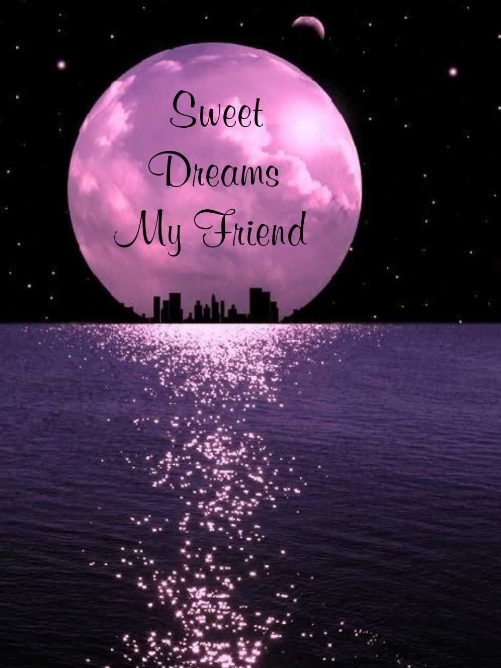 Goodnight Sweet Dreams My Friend