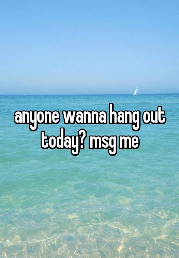 Anyone Wanna Hang Out