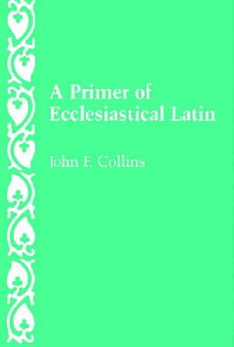 DOWNLOAD [PDF] A Primer of Ecclesiastical Latin by John F. Collins ...