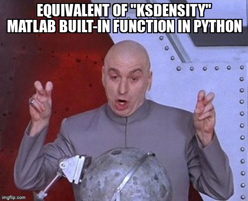Meme Overflow On Twitter Equivalent Of Ksdensity Matlab Built In Function In Python