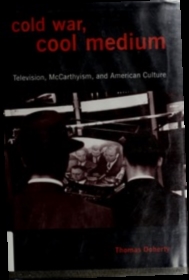 {Read/Download} Cold War, cool medium : television, McCarthyism, and A ...
