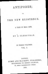 {Read/Download} Antipodes, or, The new existence : a tale of real life ...