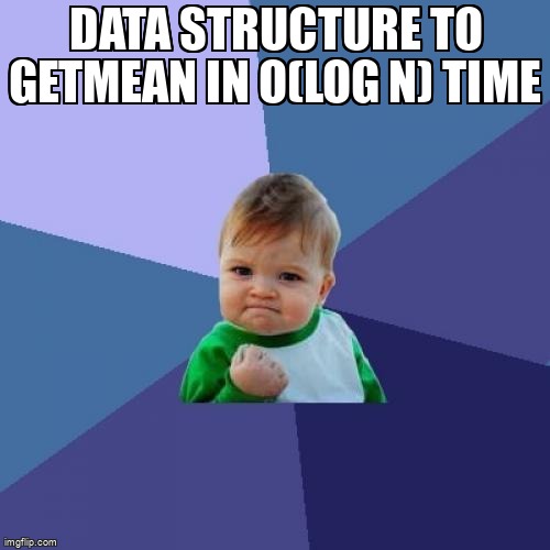 Meme Overflow on Twitter: "Data structure to GetMean in O(log n) time https://t.co/rkpU0iZmXB # ...