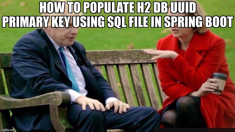 Meme Overflow On Twitter How To Populate H2 Db Uuid Primary Key Using Sql File In Spring Boot 9061
