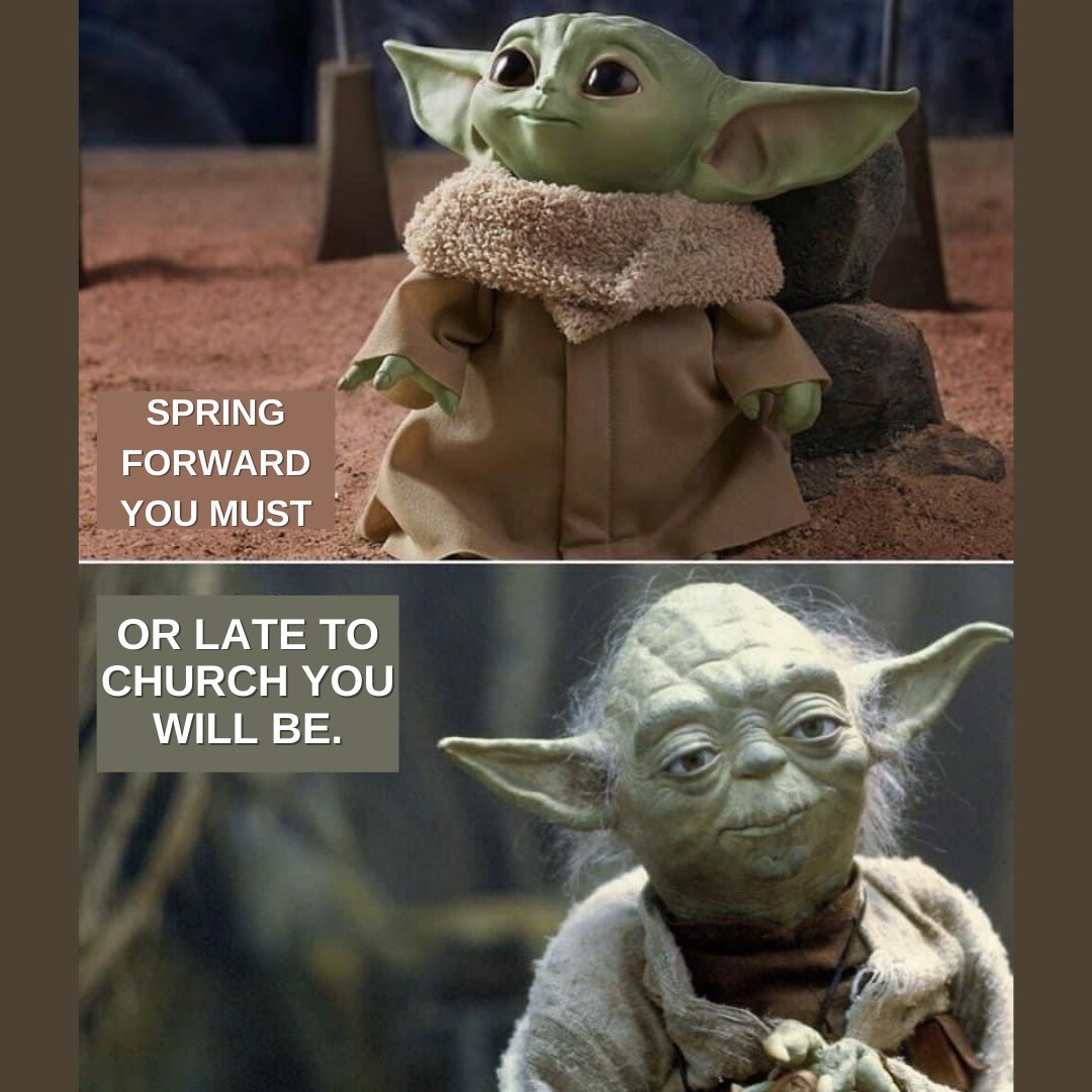 Yoda Church Memes Wildwood Church On X: "Clocks Spring Forward One