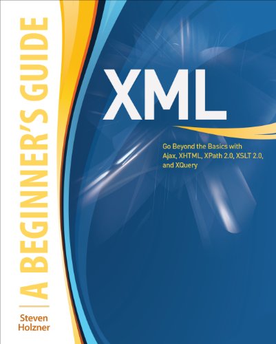 XML: A Beginner's Guide: Go Beyond the Basics with Ajax, XHTML, / Twitter