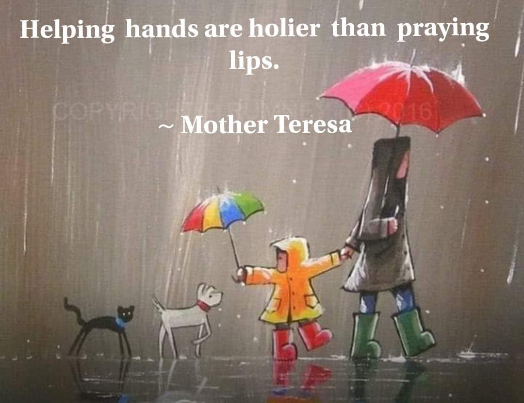 Helping Hands Are Better Than Praying Lips Mother Teresa