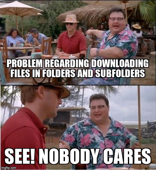 Meme Overflow On Twitter Problem Regarding Downloading Files In Folders And Subfolders