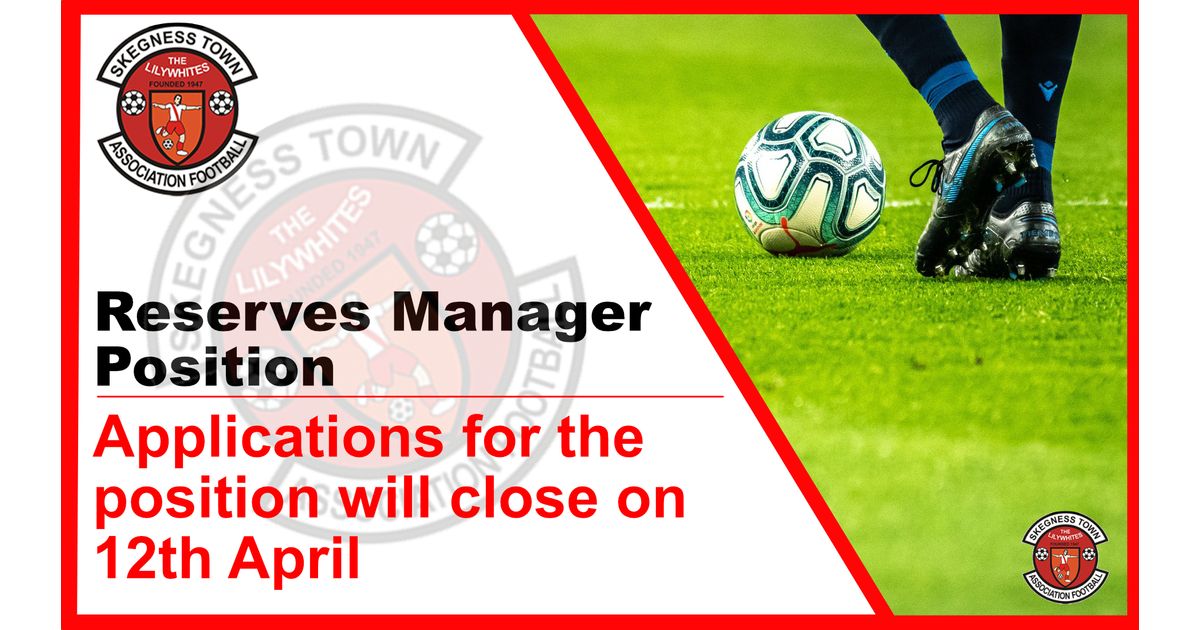 Skegness Town FC on Twitter: "The closing date for the position of Reserves team manager is 12th ...