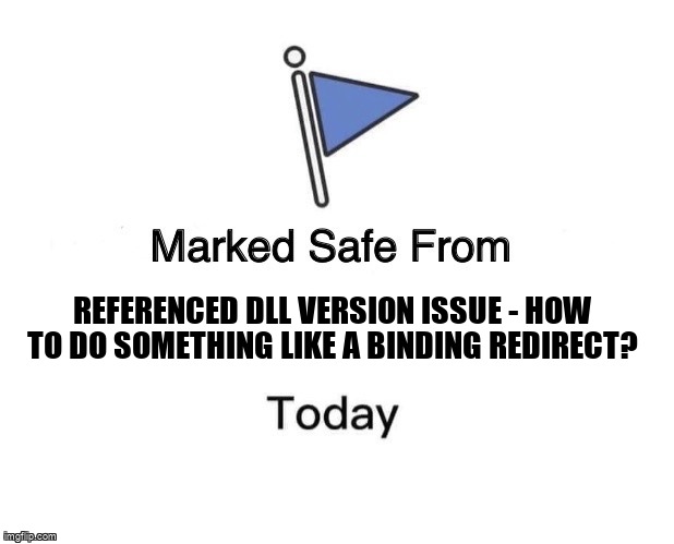 Meme Overflow On Twitter Referenced Dll Version Issue How To Do Something Like A Binding