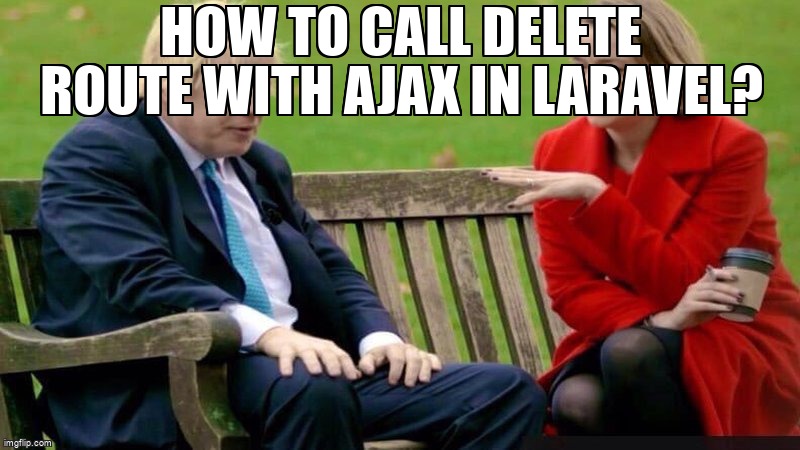 Meme Overflow On Twitter How To Call Delete Route With Ajax In Laravel