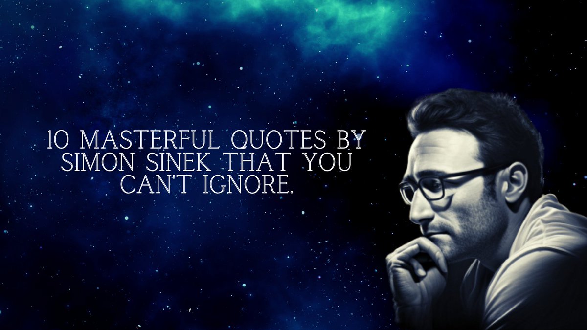 10 Masterful Quotes by Simon Sinek that you can't ignore. - Thread from ...