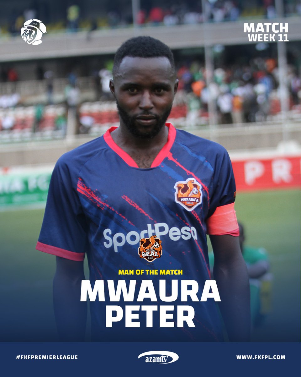 Peter Mwaura of Murànga Seal is your Man of the Match against Gor Mahia #FKFPremierLeague ...