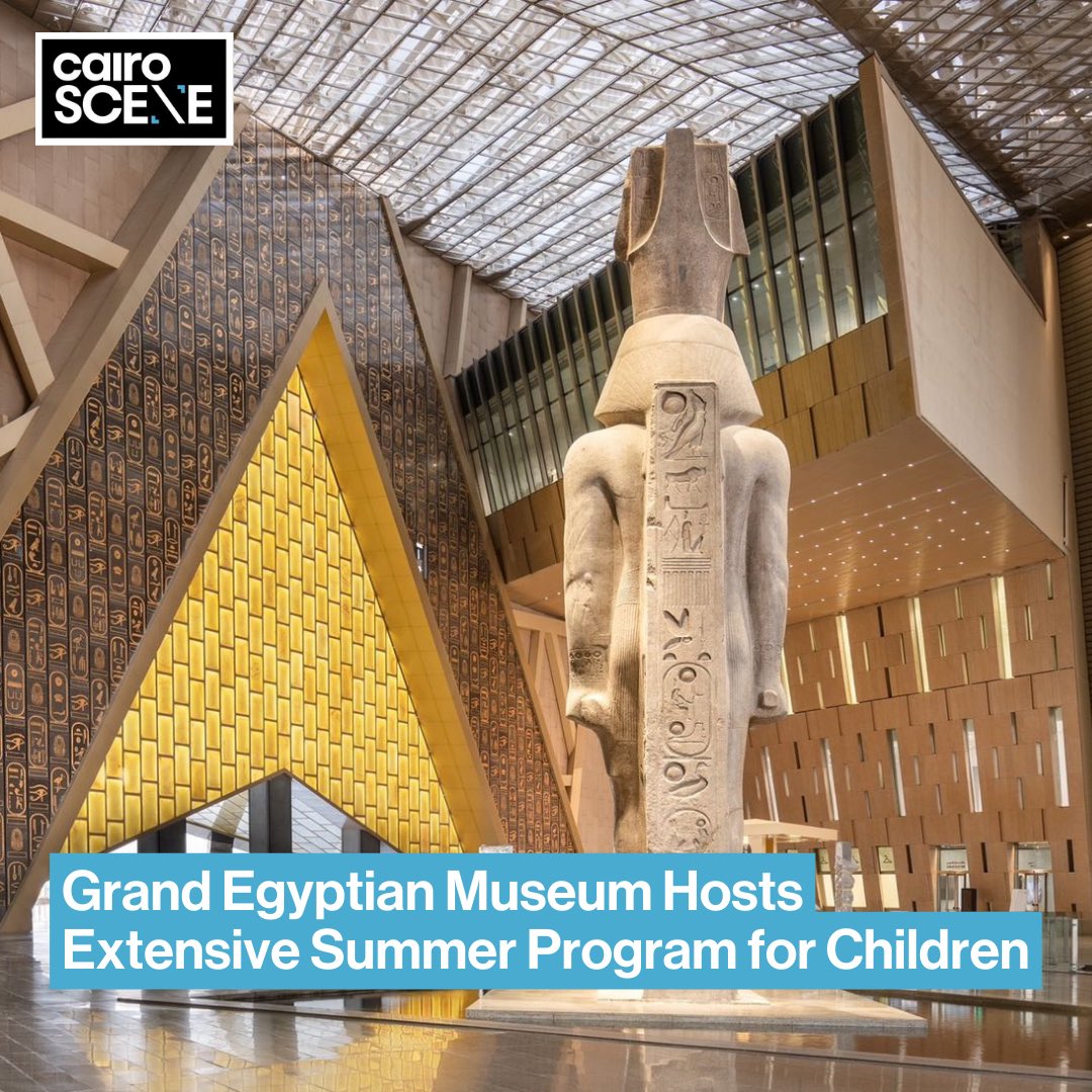 CairoScene on Twitter: "#SceneLifestyle: Grand Egyptian Museum Hosts Its First Summer Program ...