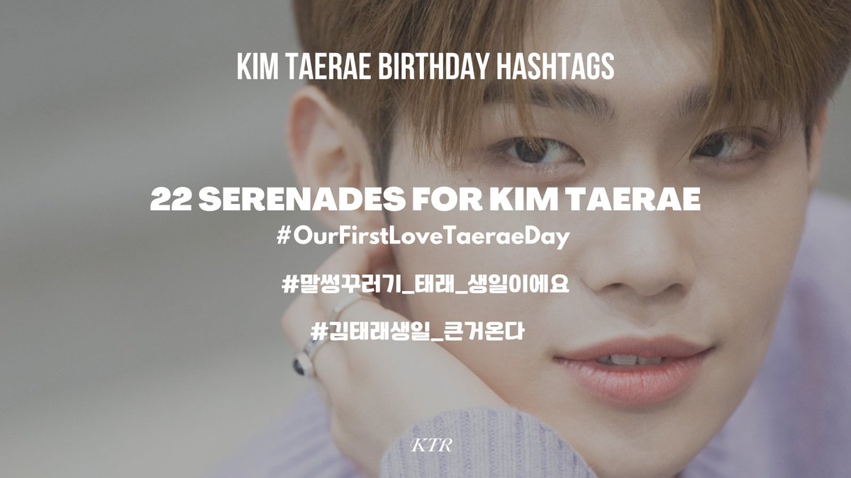 KIM TAERAE GLOBAL on Twitter: "📢 KIM TAERAE BIRTHDAY HASHTAG & TAGLINE UPDATE 22 SERENADES FOR ...