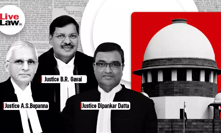Live Law on Twitter: "#SupremeCourt bench comprising Justices BR Gavai, AS Bopanna and Dipankar ...