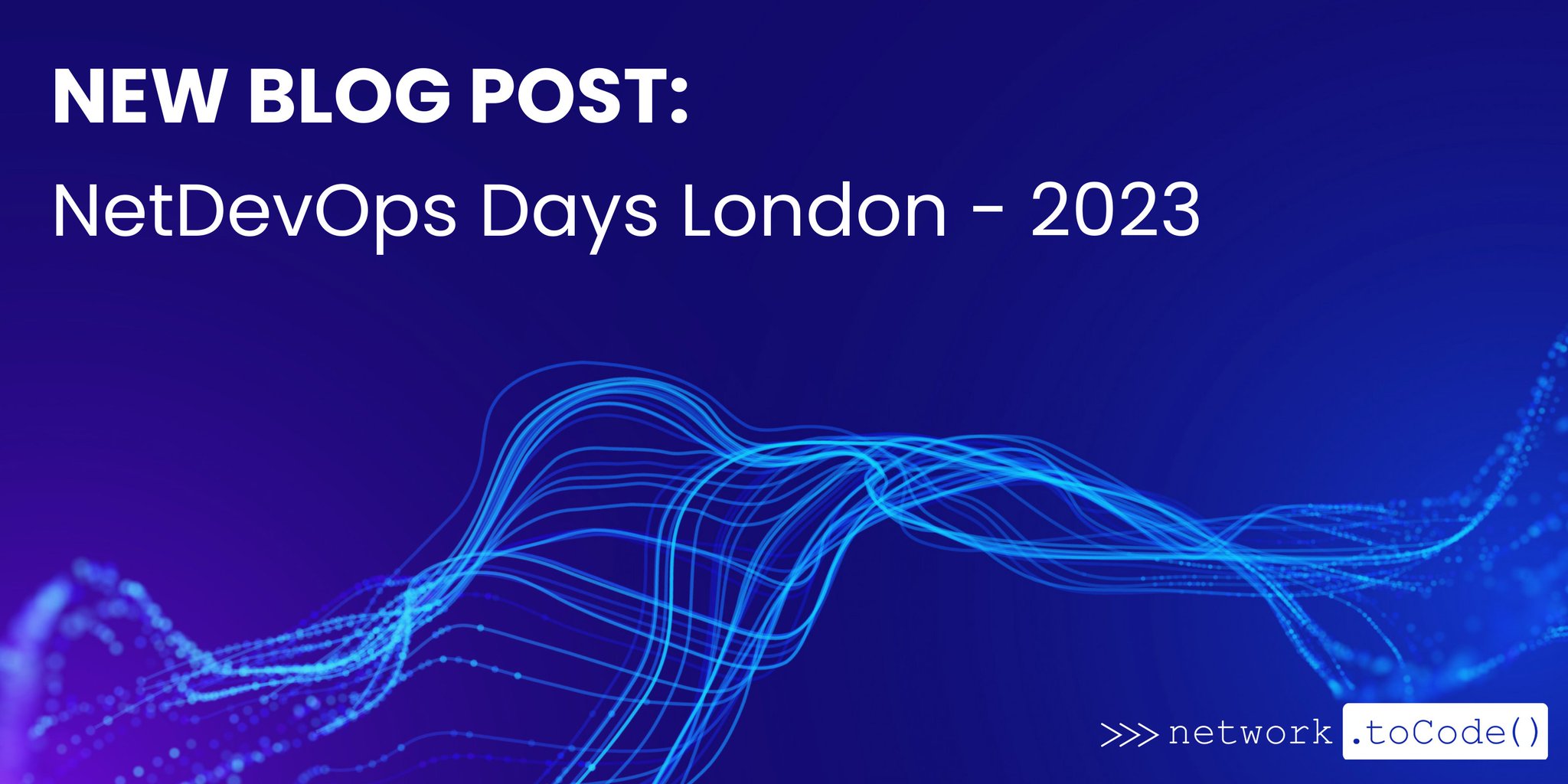 Network to Code on Twitter: "[NEW BLOG] NetDevOps Days London - 2023 - Last week, our Founder ...