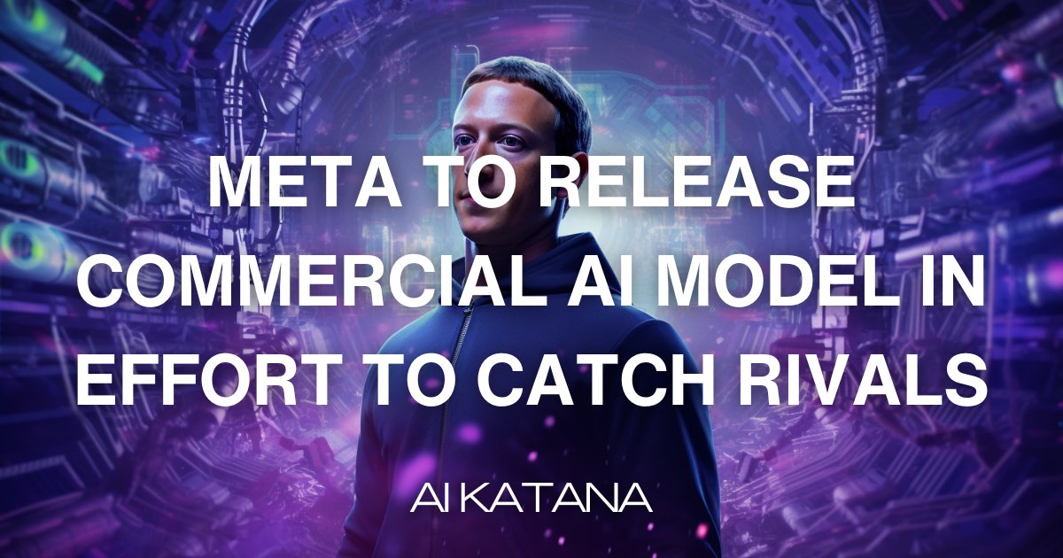 AI KATANA on Twitter: "Featured in this issue: 🏃🏻‍♂️ Meta to release commercial AI model in ...