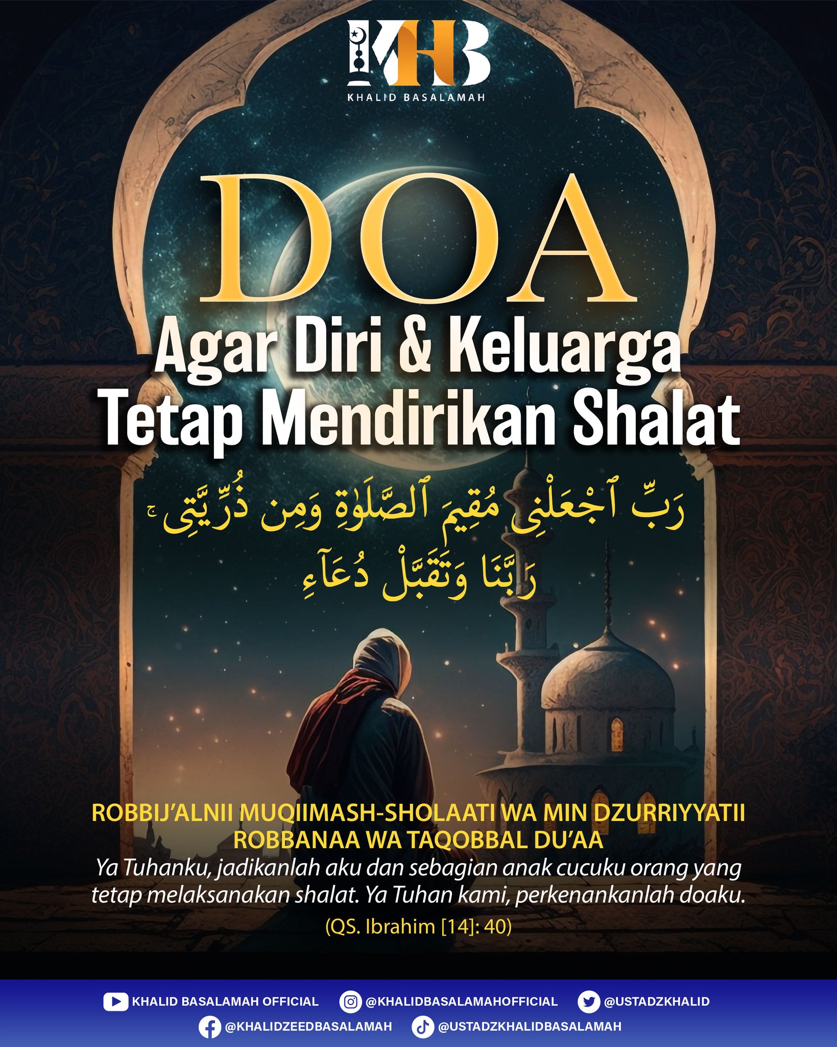 Khalid Basalamah Official on Twitter: "DOA AGAR DIRI DAN KELUARGA TETAP MENDIRIKAN SHALAT 📌 ...