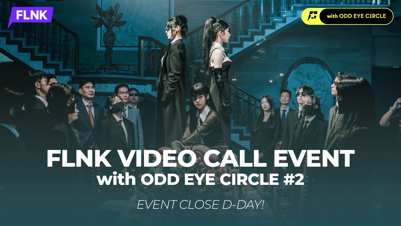 FLNK on Twitter: "FLNK VIDEO CALL EVENT with ODD EYE CIRCLE #2 💘 EVENT CLOSE D-DAY! Do you want ...