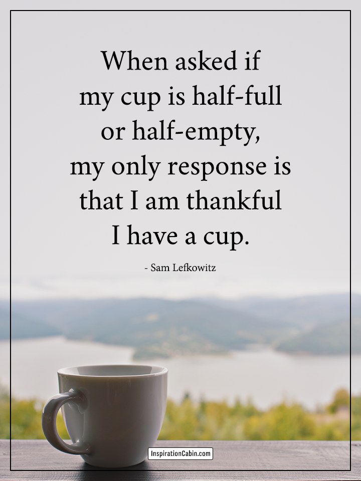 Cup Is Half Full Quotes The Half Full Cup Of Coffee: A New Perspective