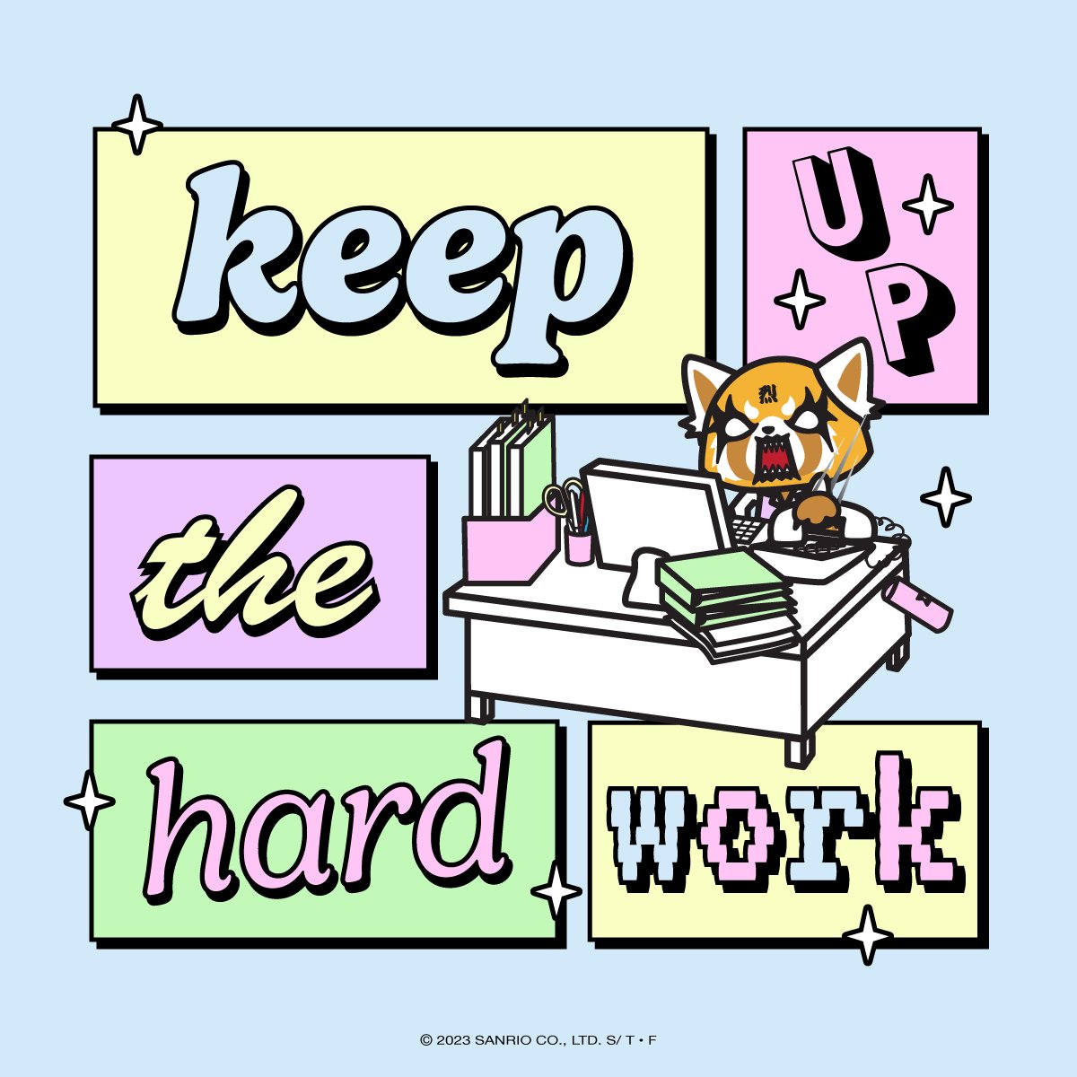 Keep Up The Hard Work