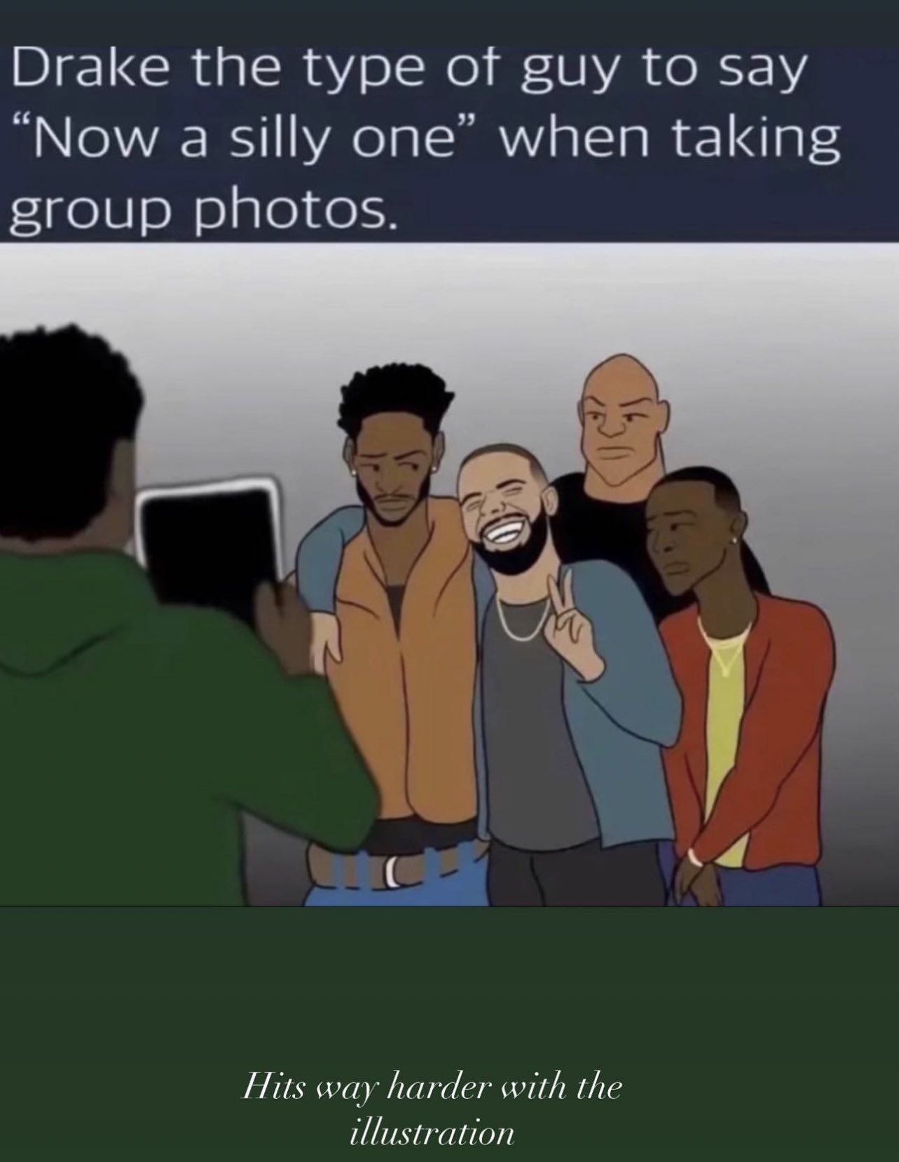 Drake The Type Of Dude Meme