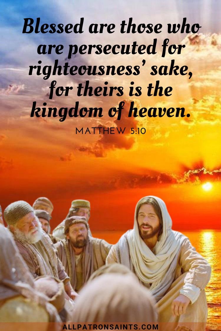 Blessed Are Those Who Are Persecuted For Righteousness Sake For Theirs ...