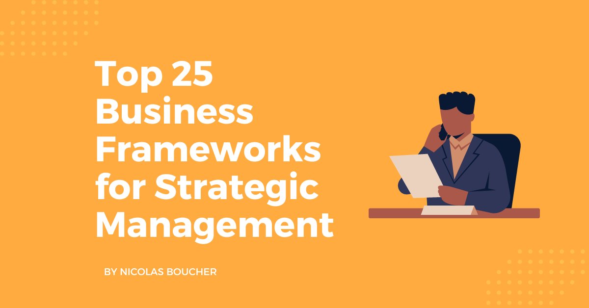 Top 25 Business Frameworks for Strategic Management Discover each ...