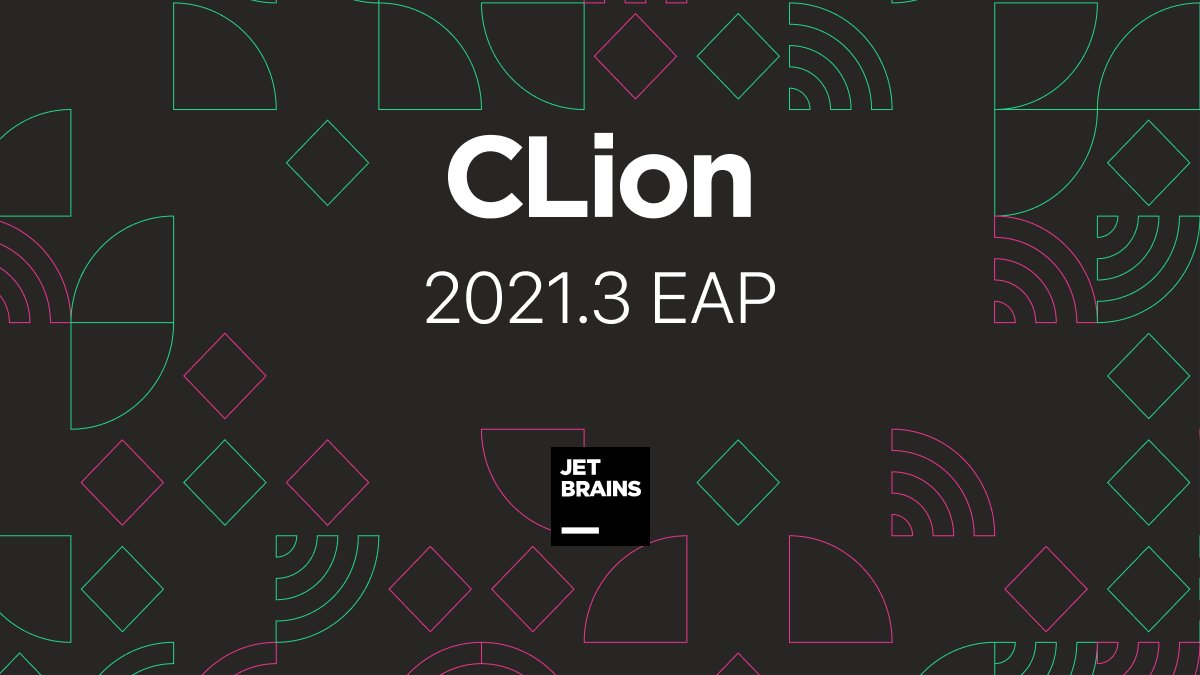 JetBrains CLion IDE on Twitter: "We’re starting CLion 2021.3 Early Access Program! 🎉 Check out ...
