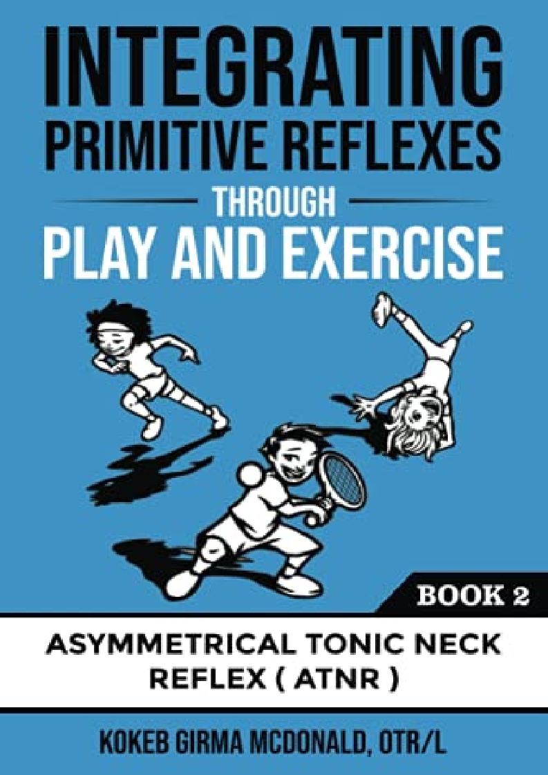 √[PDF] READ] Free Integrating Primitive Reflexes Through Play and Exercise: An Interactive Guide ...