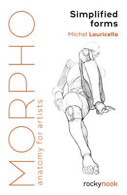 PDF READ FREE Morpho Simplified Forms Anatomy for Artists [Doc] By Michel Lauricella