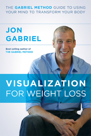 [READ] Visualization for Weight Loss The Gabriel Method Guide to Using Your Mind to Transform ...