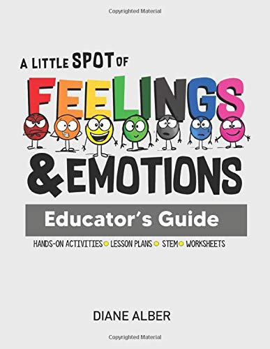 A Little SPOT of Feelings and Emotions Educator's Guide by Diane Alber ...